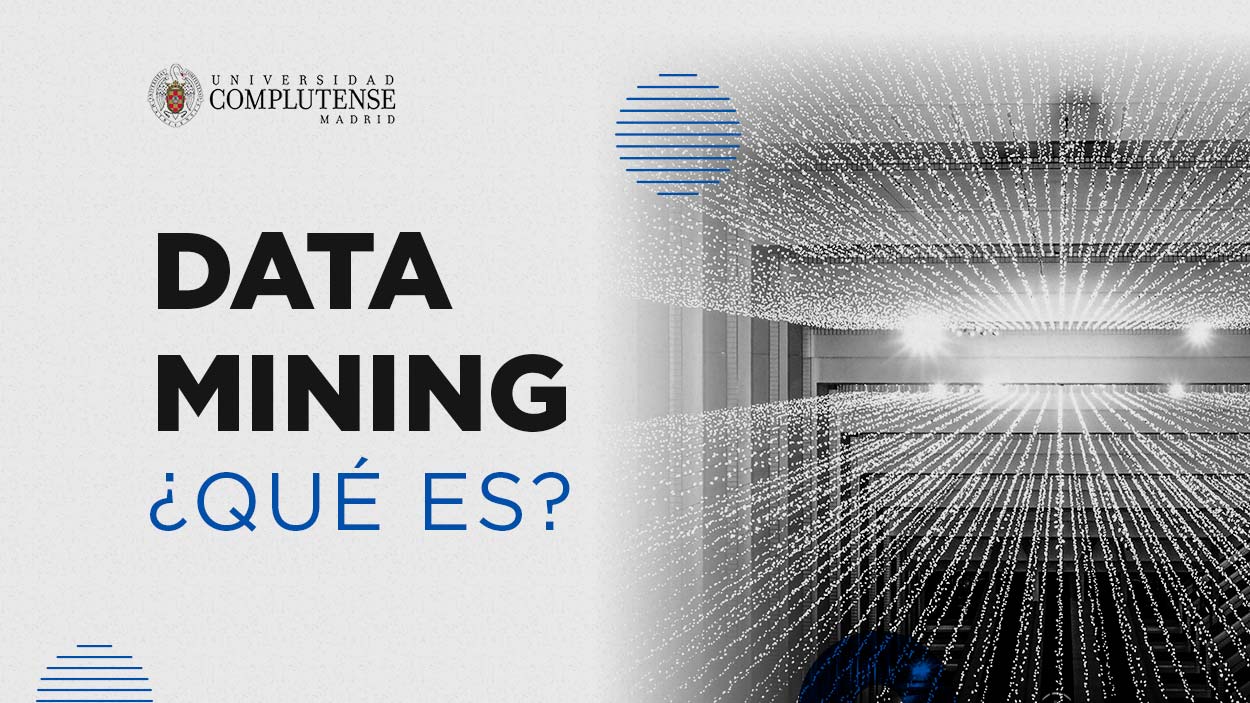 ¿Qué es el Data Mining? | Universidad Complutense de Madrid