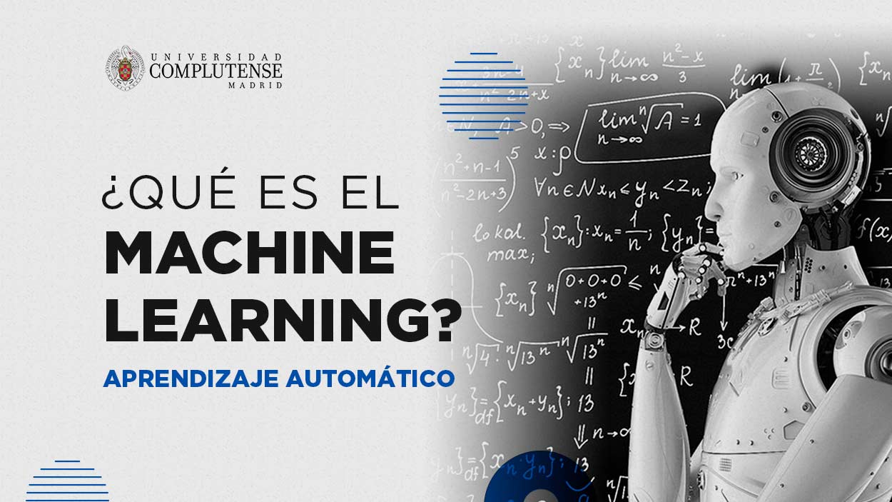 ¿Qué es el Machine Learning? | Aprendizaje Automático | UCM ¿Qué es el Machine Learning? | Aprendizaje Automático | UCM